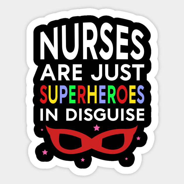 Nurses Are Superheroes Nurse Superhero Sticker Teepublic
